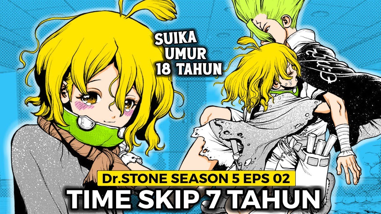 Dr Stone Season 5 Episode 02 Time Skip 7 Tahun Suika Umur 18 Tahun