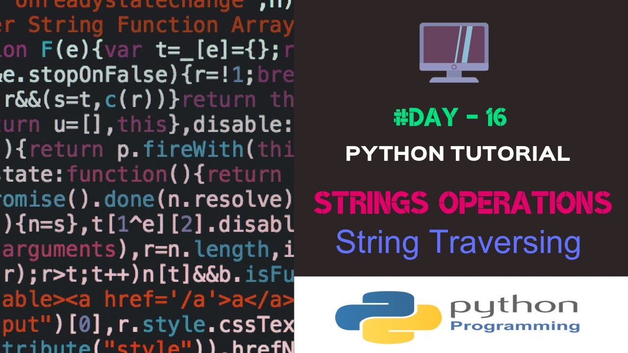 Python Tutorials String Operations And String Traversing Day 16 By