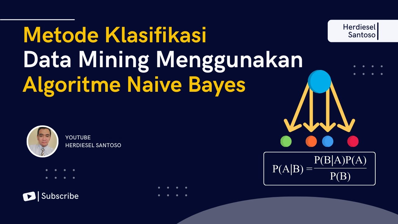 Metode Klasifikasi Data Mining Menggunakan Algoritme Naive Bayes Youtube