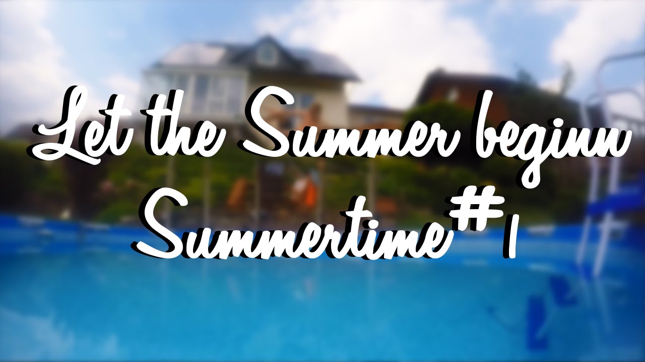 Let The Summer Beginn Summertime 1 Youtube
