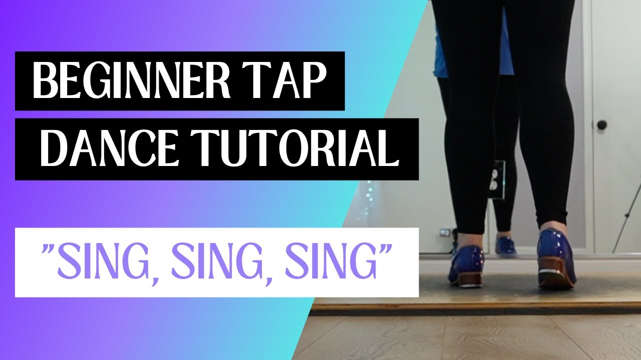 Learn To Tap Dance Sing Sing Sing Beginner Tap Dance Tutorial