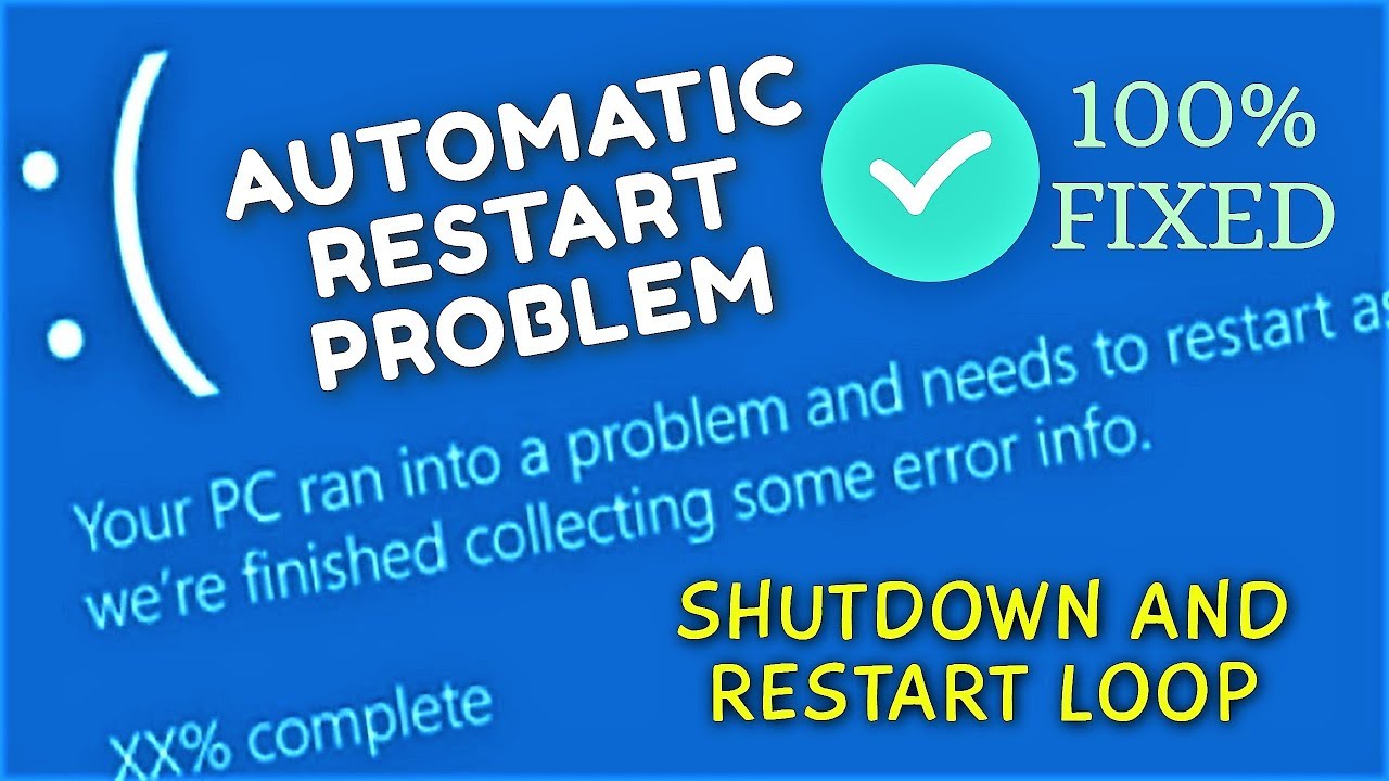 Auto Restart Problem Windows 10 How To Fix Automatic Shutdown And
