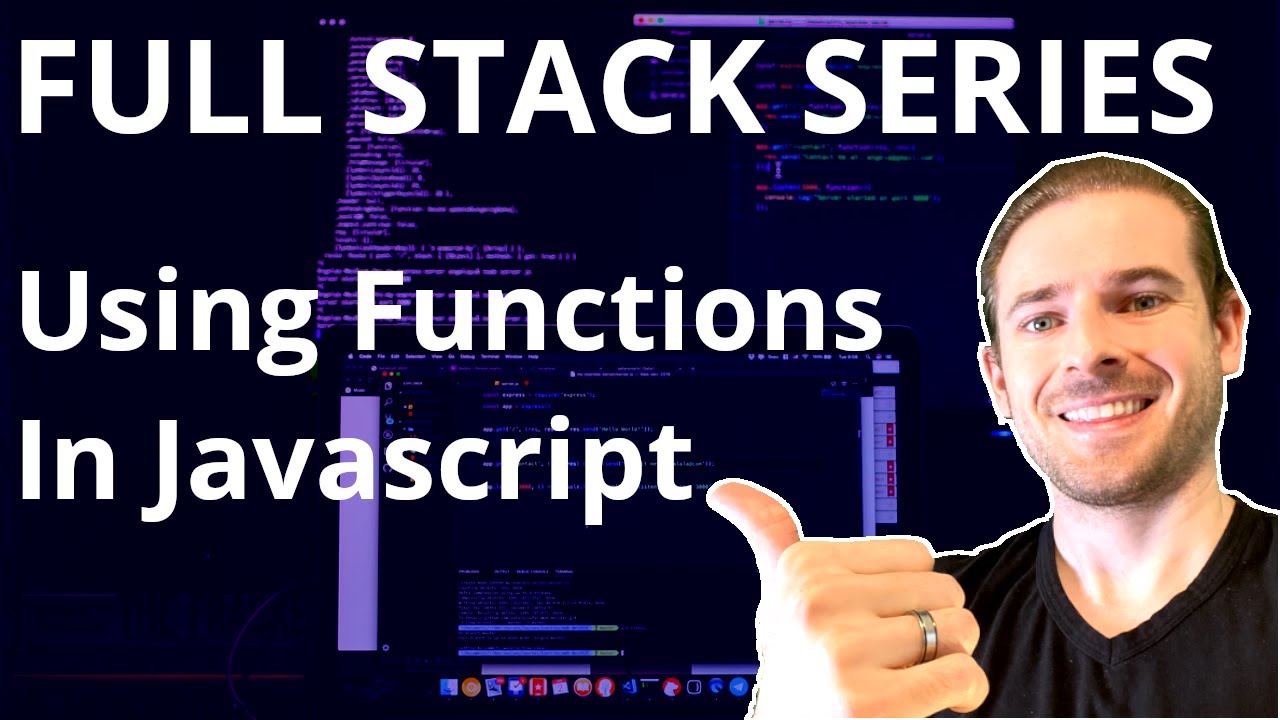 Using Functions In Javascript Beginner S Guide To Full Stack