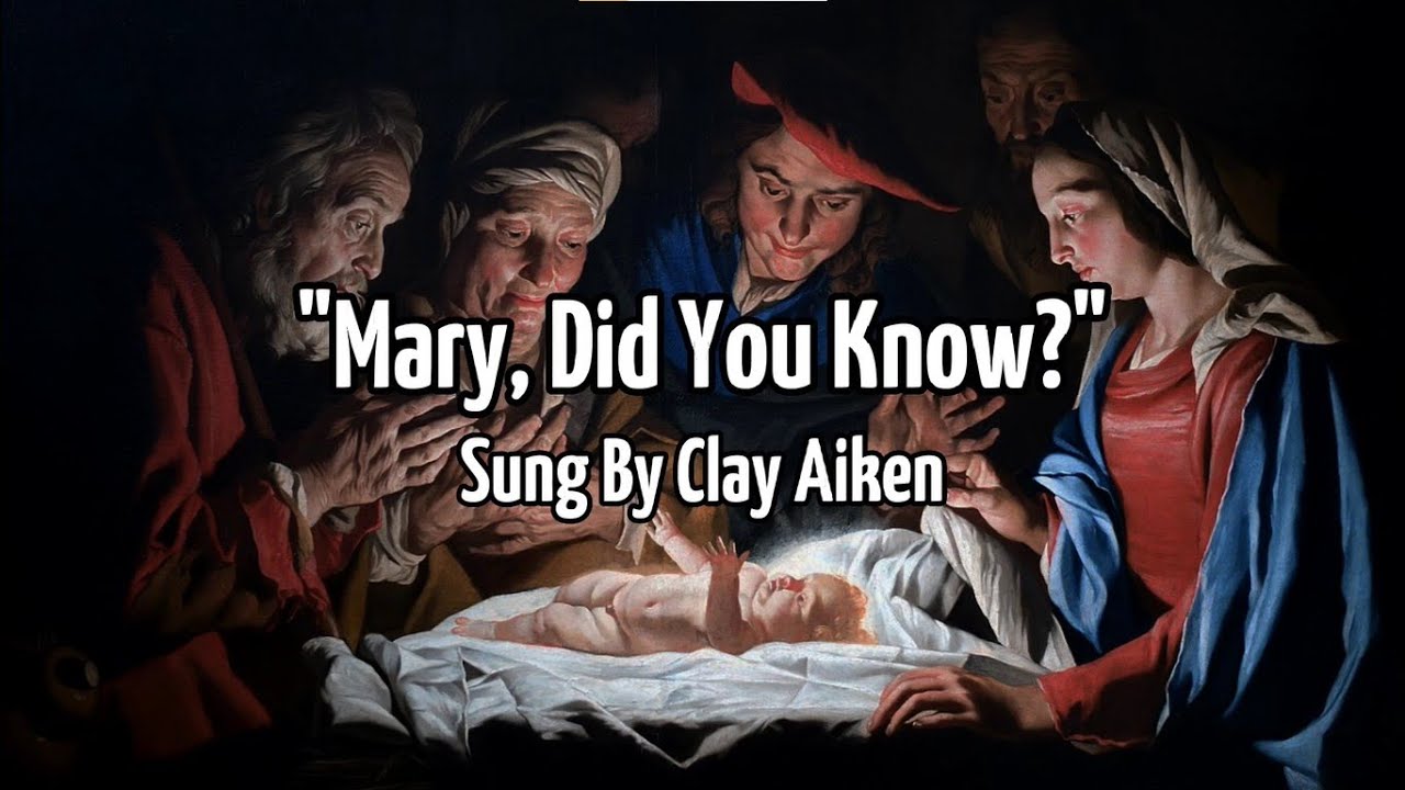 Mary Did You Know By Clay Aiken Youtube