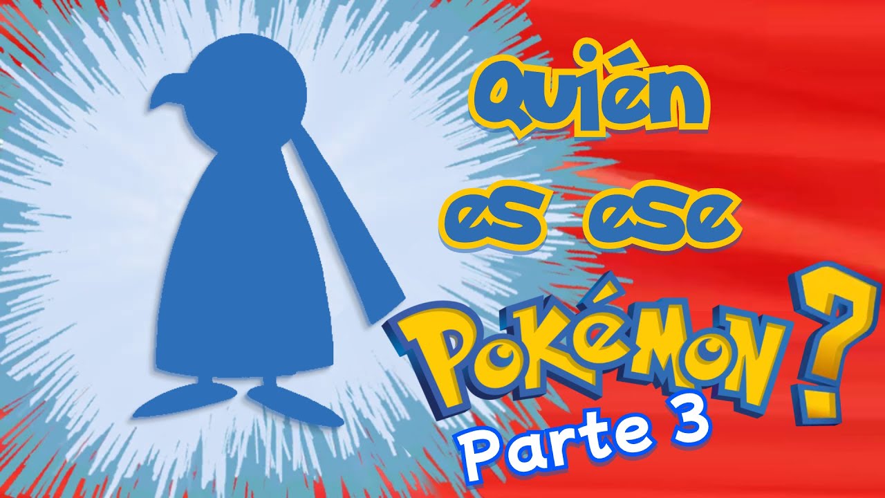 Quién Es Ese Pokémon Parte 3 Multi Generación Pokéjuego Youtube