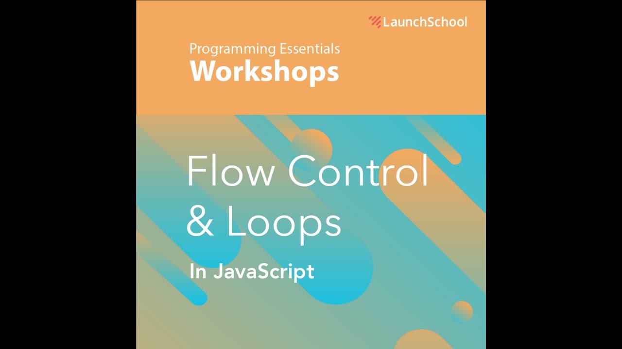 Flow Control Loops In Javascript Youtube
