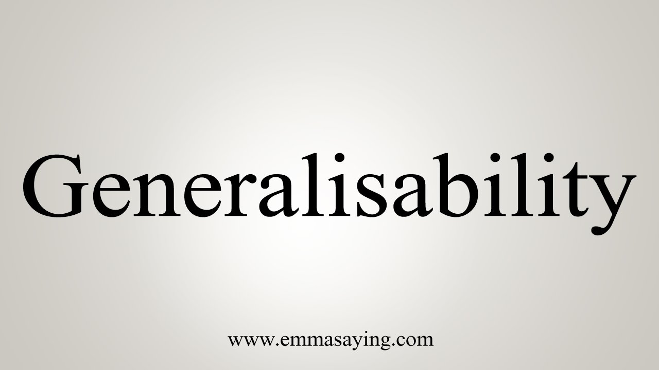 How To Say Generalisability Youtube