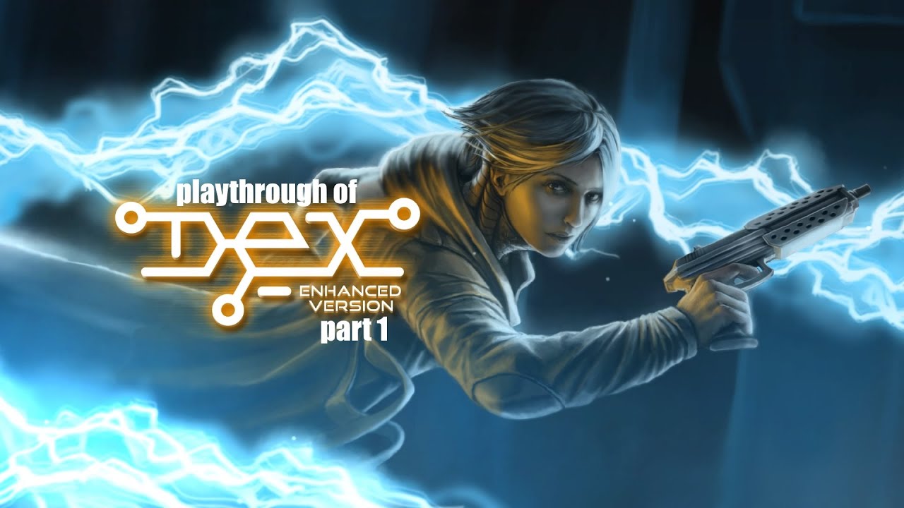 Dex Enhanced Version Pc Playthrough Part 1 Youtube