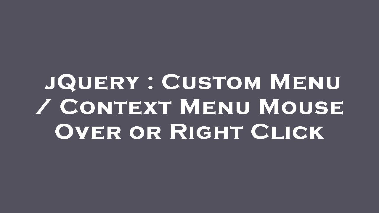 Jquery Custom Menu Context Menu Mouse Over Or Right Click Youtube