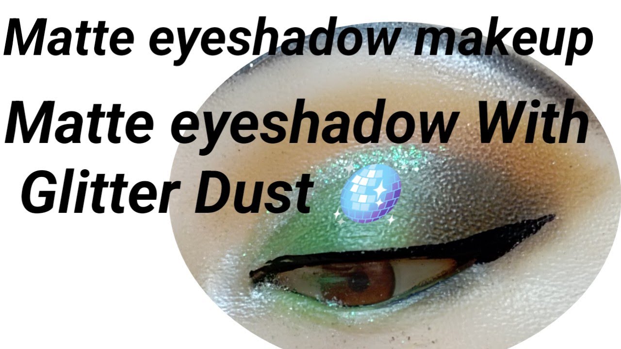 Matte Eyeshadow Makeup в ґпёџmatte Eye Make Up With Glitter Dustрџє