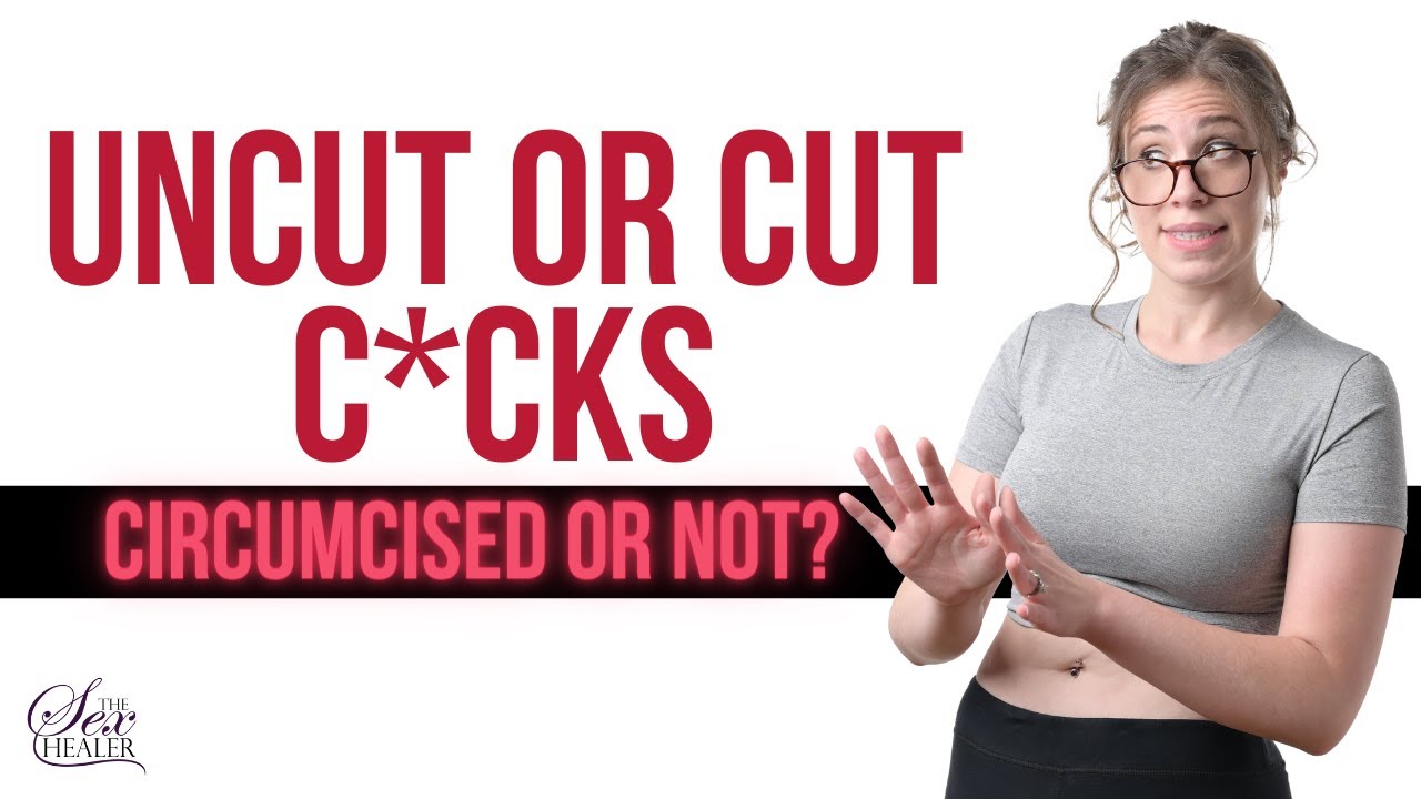 Sexologist Shares Thoughts On Uncut Or Cut C Cks Circumcised Or Not