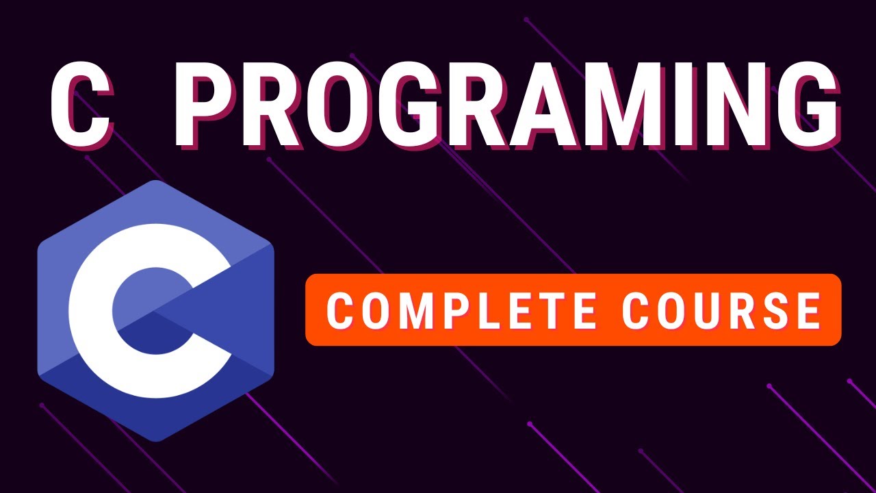 Complete C Programming Course From Basics To Advanced Concepts Youtube