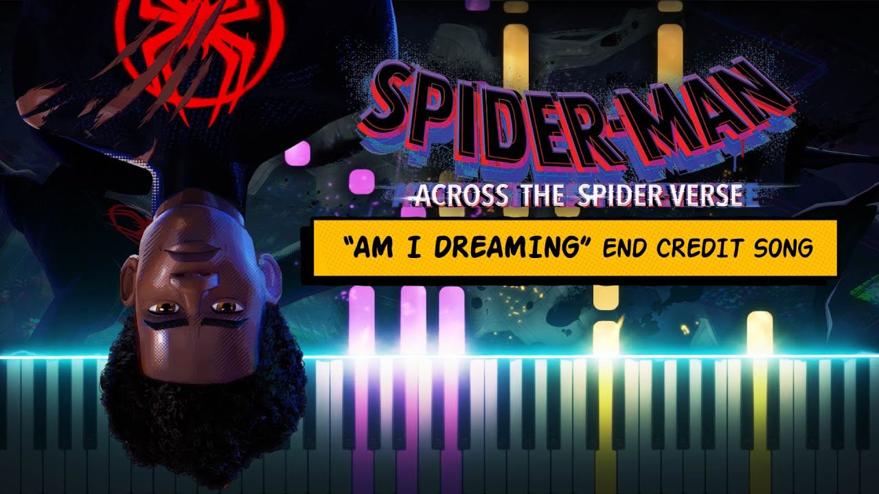 Am I Dreaming End Credit Song Spider Man Across The Spider Verse