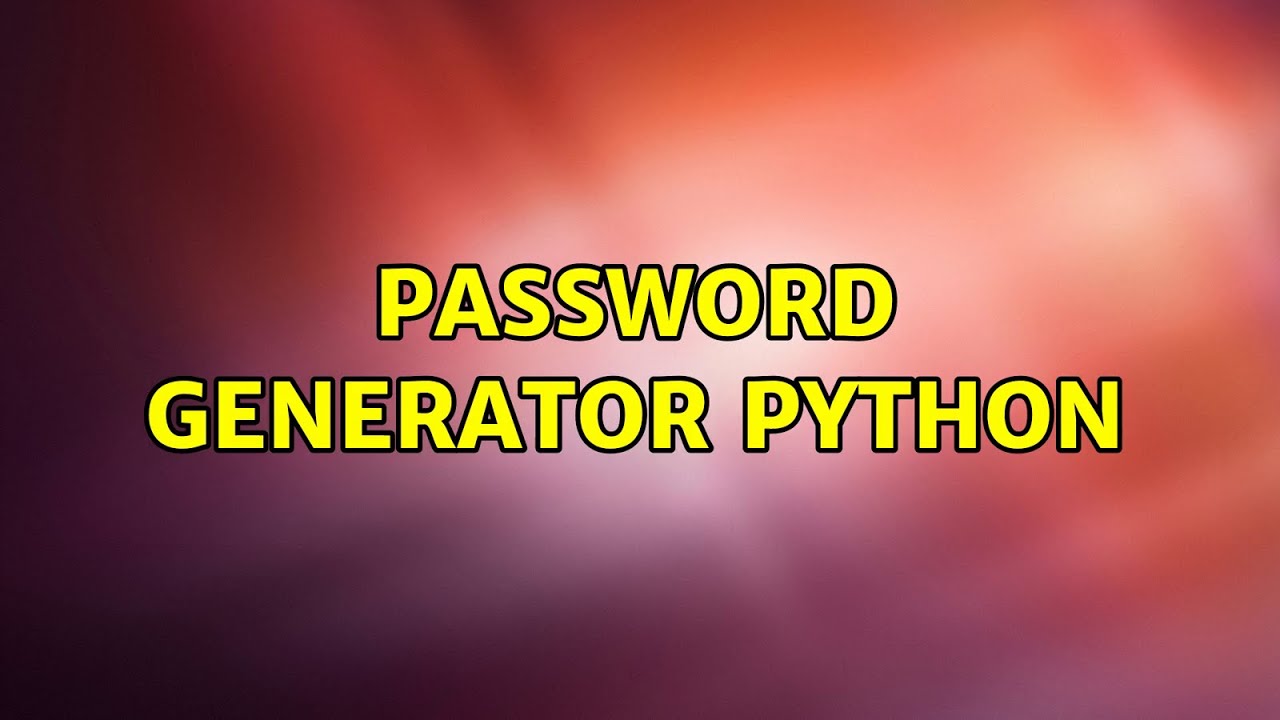 Password Generator Python 3 Solutions Youtube