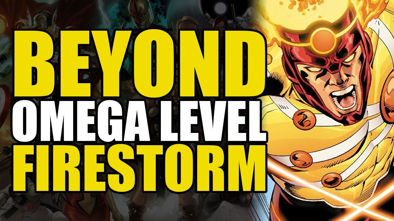 Beyond Omega Level Firestorm Comics Explained Youtube