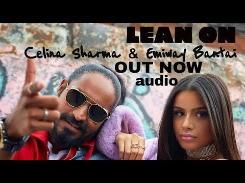 Lean On Emiway Bantai Celina Sharma The Song Was Released In
