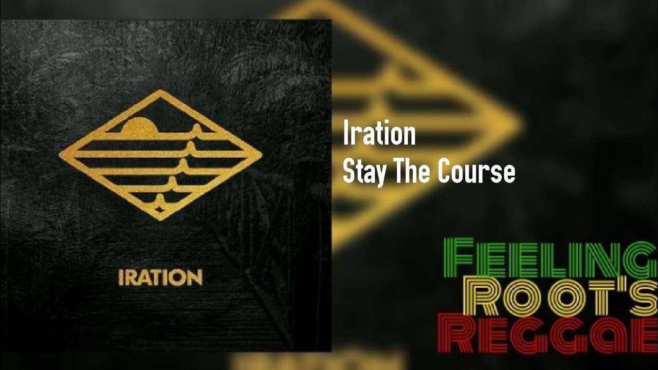 Stay The Course Iration Youtube