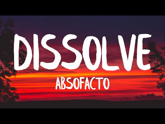 Dissolve Absofacto Song Lyrics Music Videos Concerts