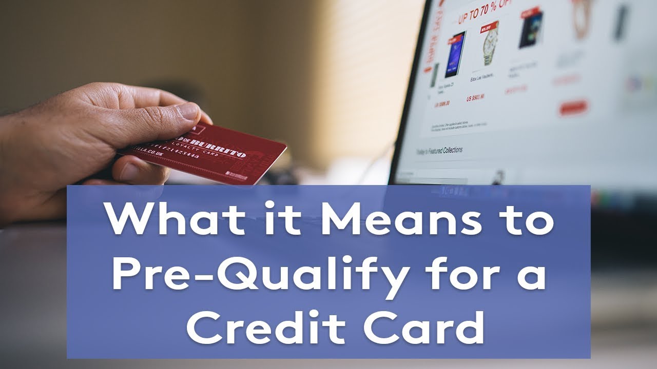 What It Means To Pre Qualify For A Credit Card Youtube