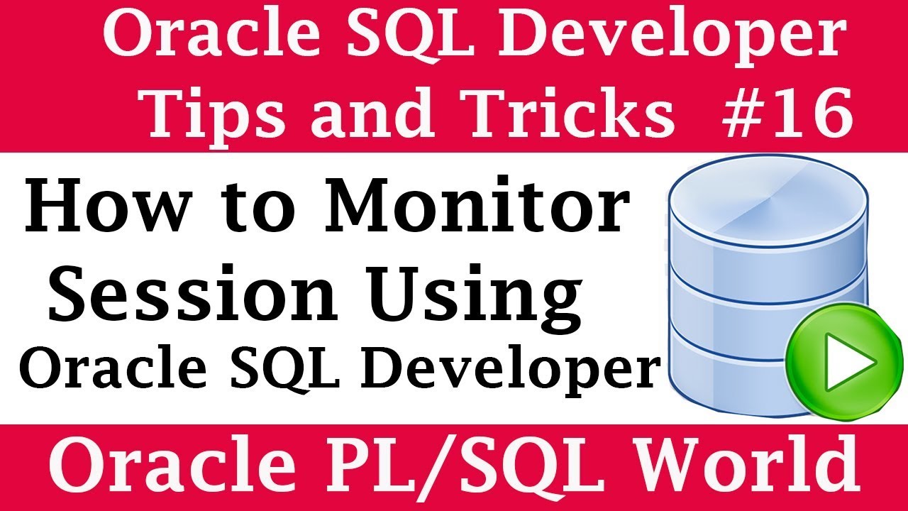 How To Monitor Session In Sql Developer Oracle Sql Developer Tips And