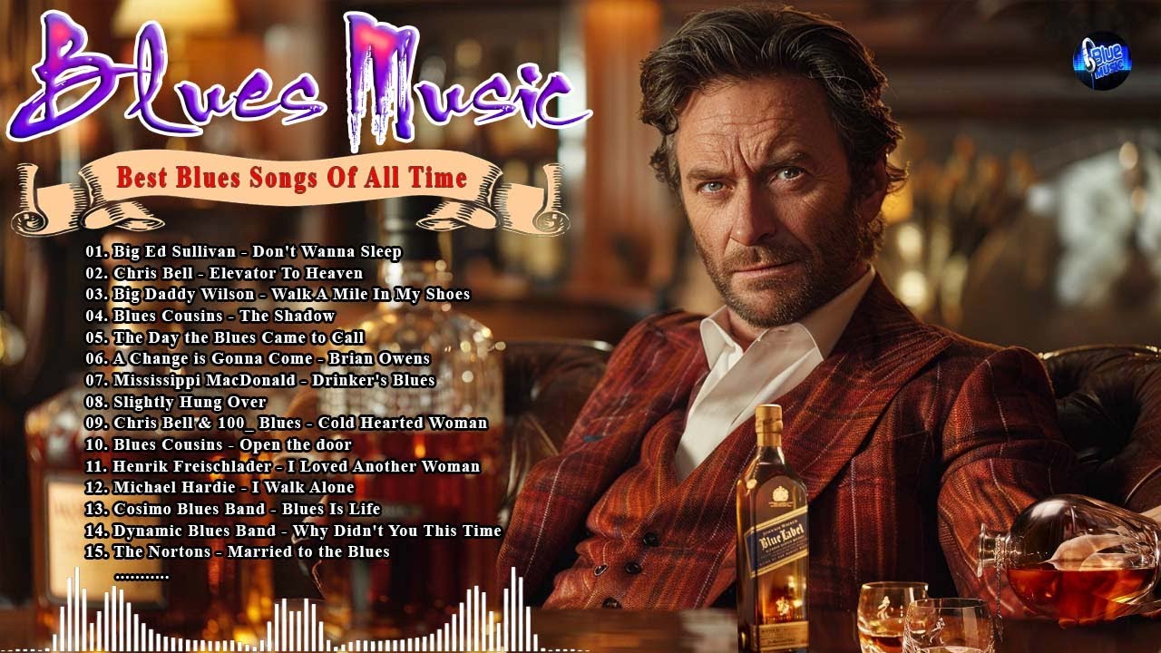 Whiskey Blues Music Best Slow Blues Songs Playlist Beautiful Blues
