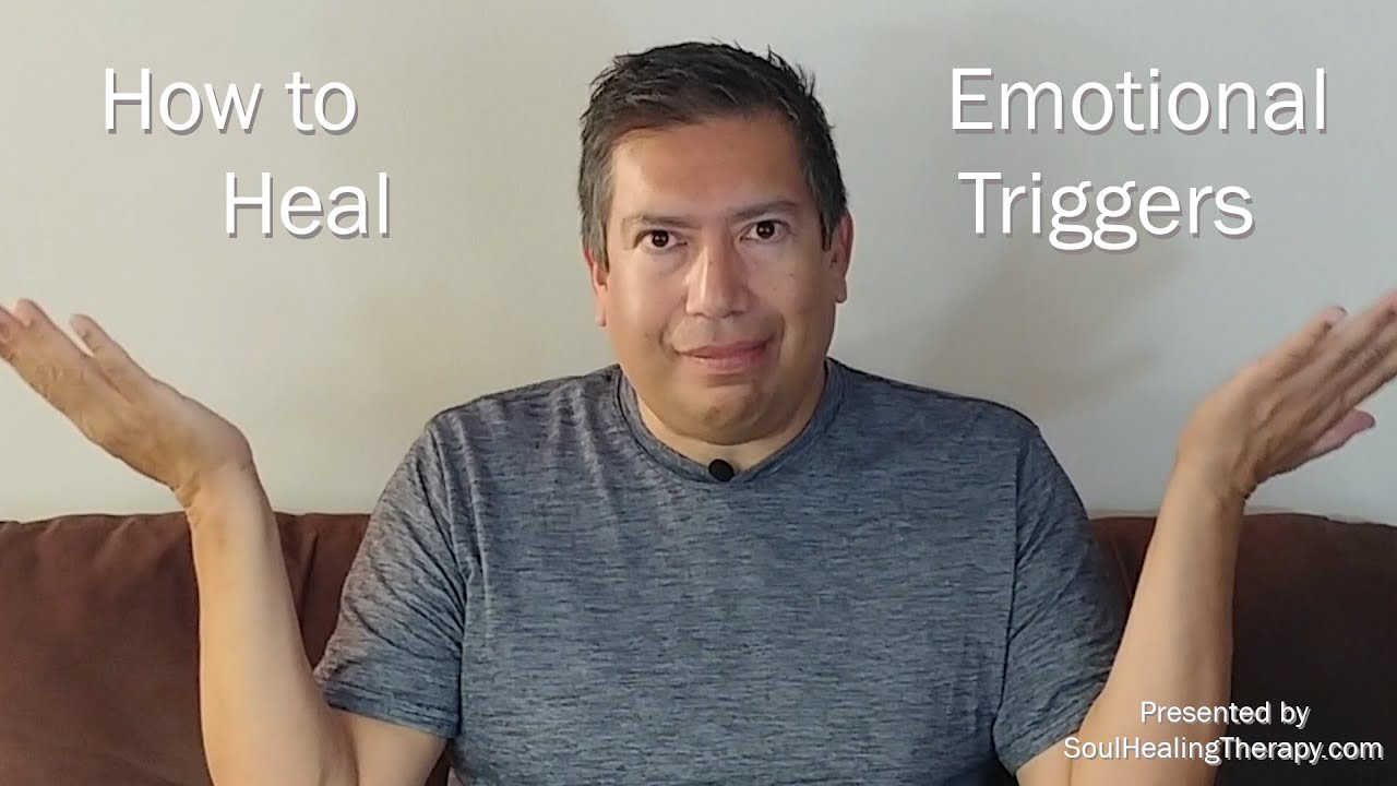 How To Heal Emotional Triggers Youtube