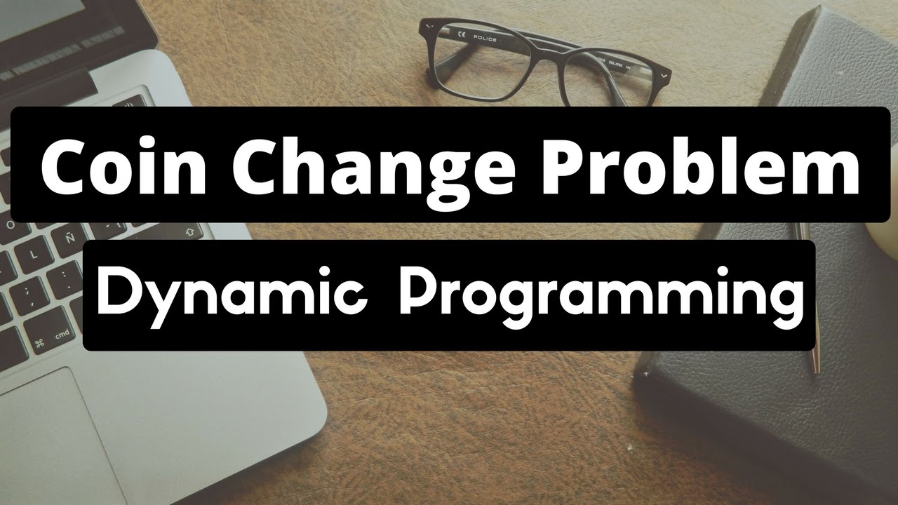 Coin Change Problem Dynamic Programming Youtube