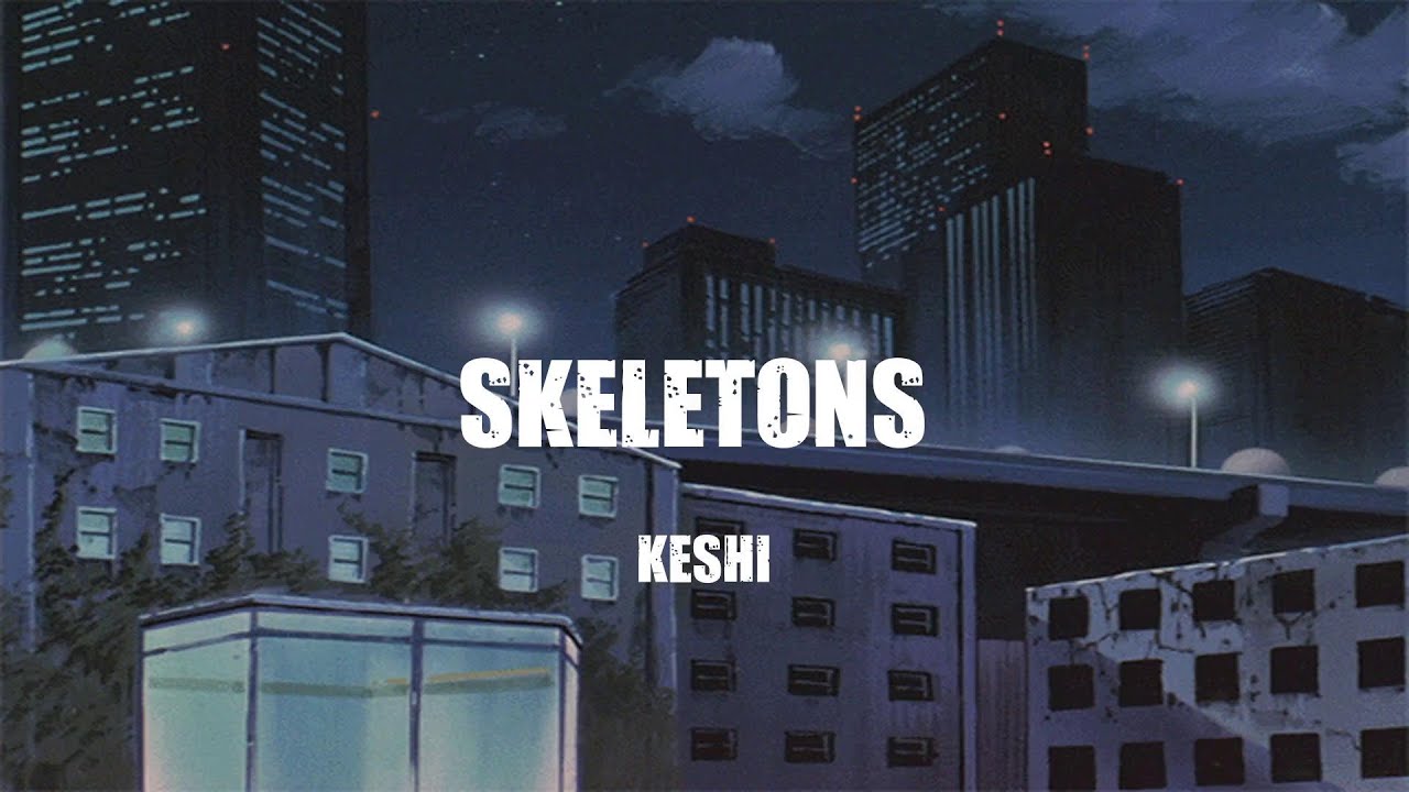 Keshi Skeletons Lyrics Youtube
