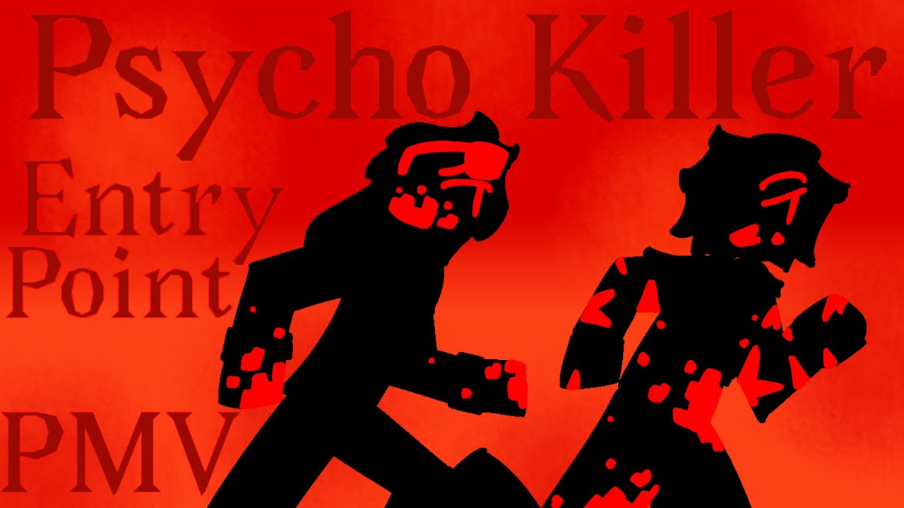 Psycho Killer Entry Point Pmv Youtube