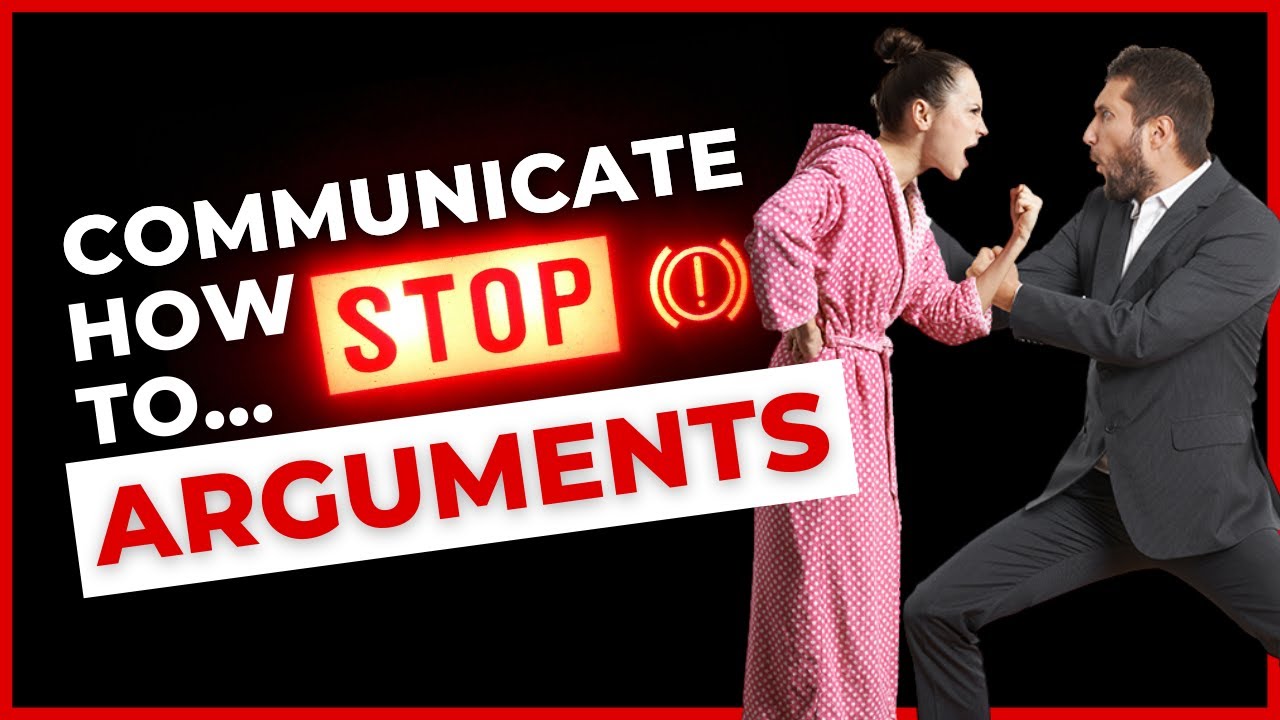 Use This 6 Step Communication Hack To Eliminate Arguments Youtube