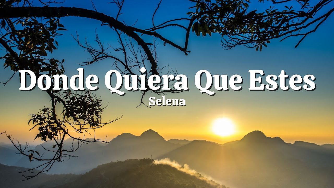Selena Donde Quiera Que Estes Letra Lyrics Youtube