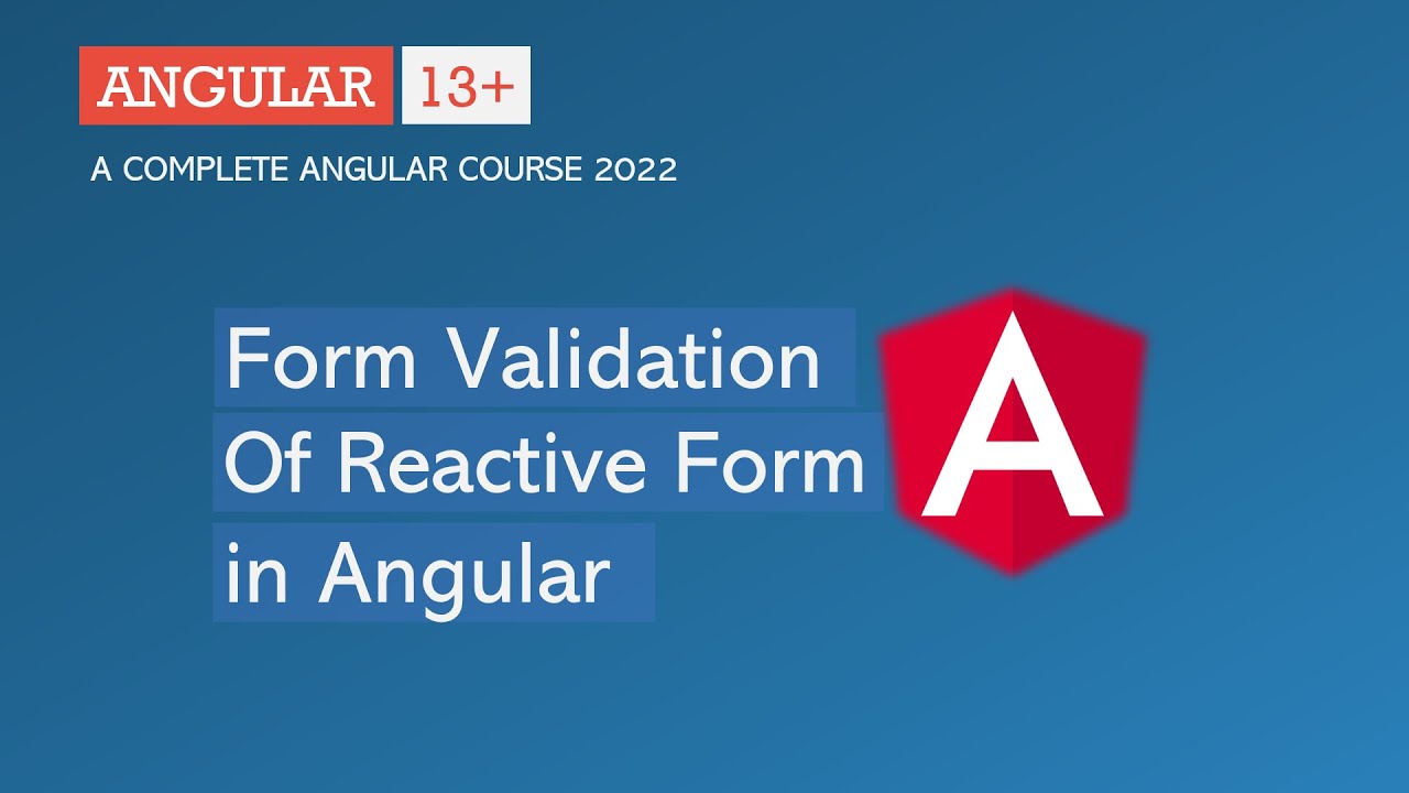 Form Validation Of Reactive Forms Reactive Form Angular 13 Youtube