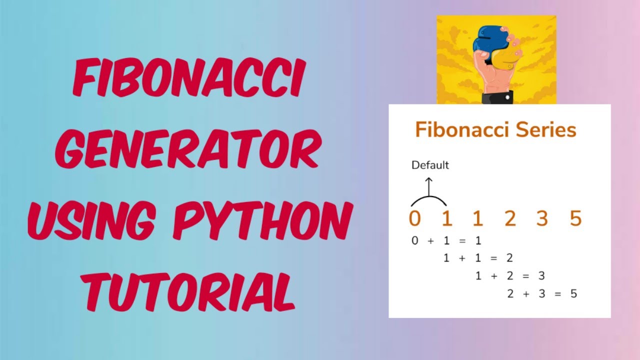 Fibonacci Generator Using Python Python Tutorial For Beginners