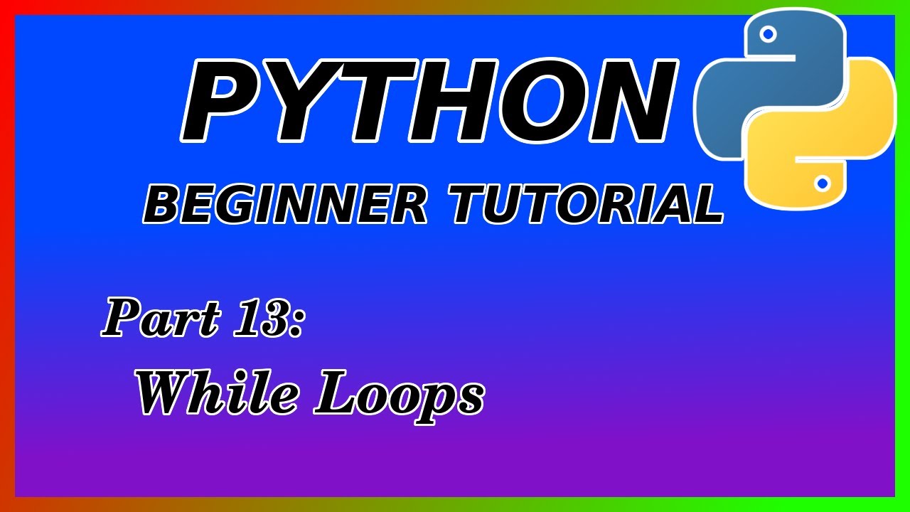 While Loops Python Tutorial Part 13 Youtube