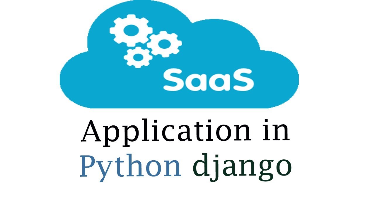 Saas Application In Python Django Dajngo Development Tutorial Youtube