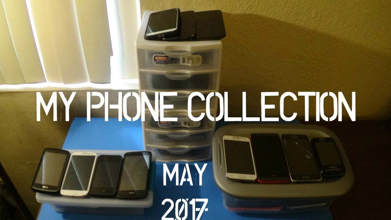 My Phone Collection May 2017 Youtube