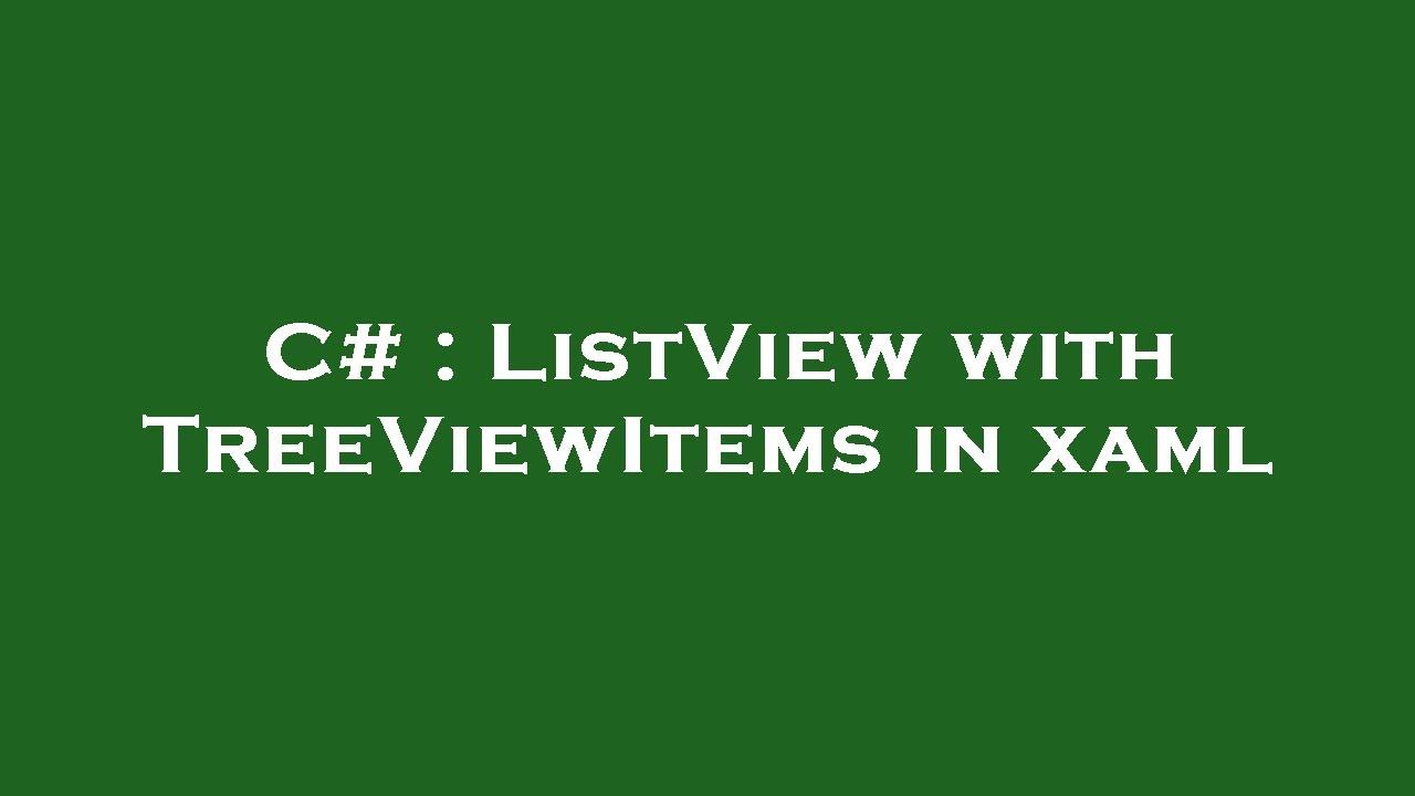C Listview With Treeviewitems In Xaml Youtube