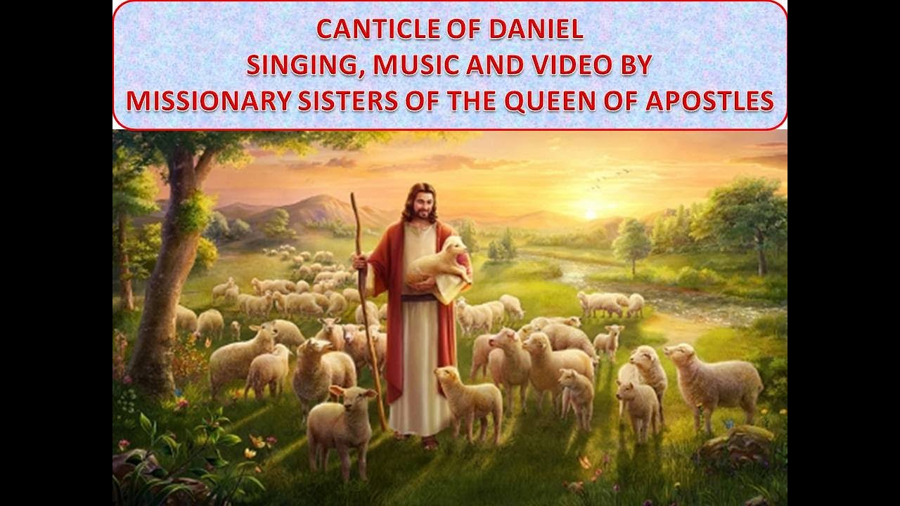 Canticle Of Daniel Youtube