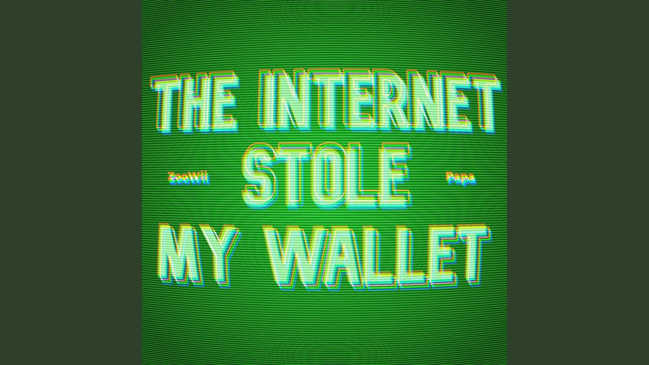 The Internet Stole My Wallet Youtube