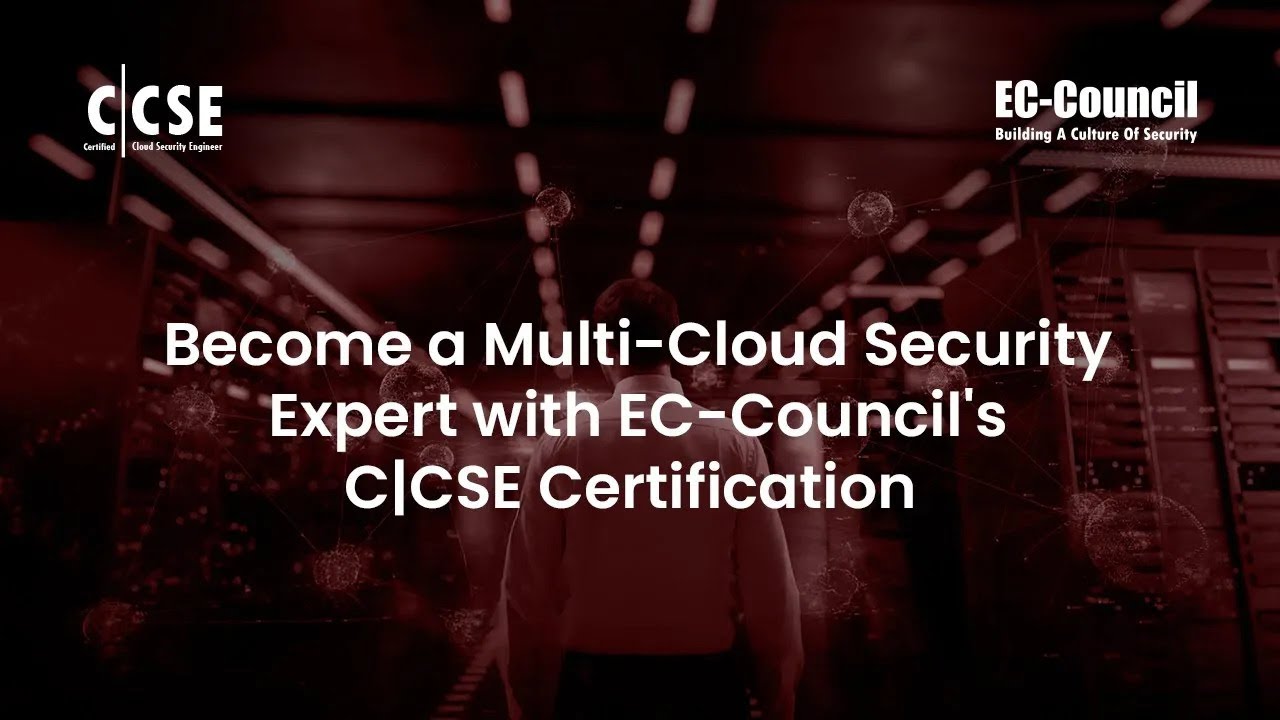Become A Multi Cloud Security Expert With Ec Council S C Cse