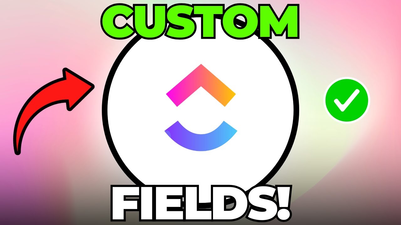 Clickup Custom Fields Tutorial Quick Easy Youtube