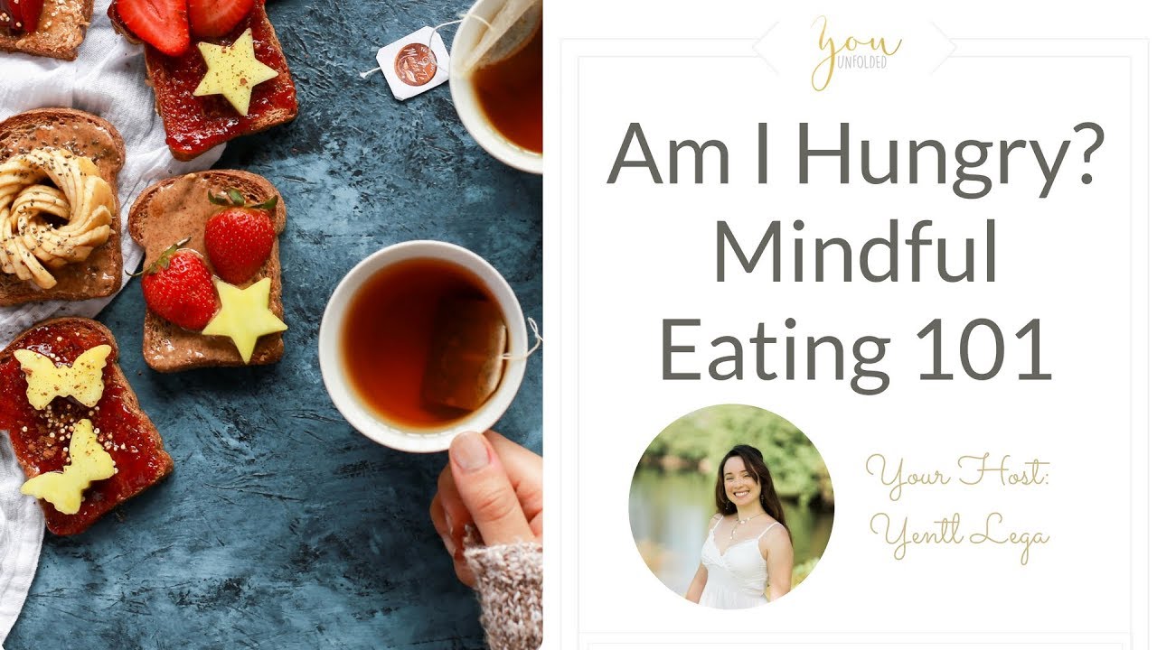 Am I Hungry Mindful Eating 101 Live Learn Youtube