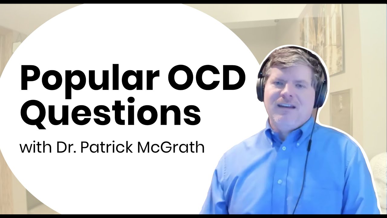 Popular Ocd Questions With Dr Patrick Mcgrath Youtube