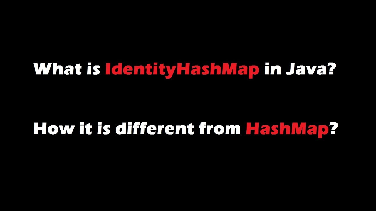 What Is Identityhashmap In Java How It Is Different From Hashmap