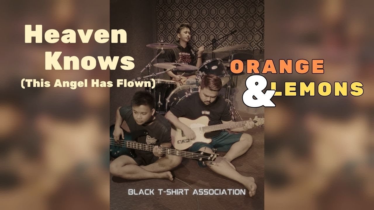 Orange Lemons Heaven Knows This Angel Has Flown Cover Youtube