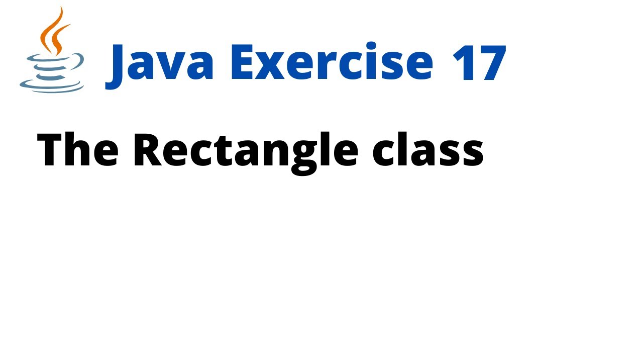 Java Exercise 17 The Rectangle Class Youtube