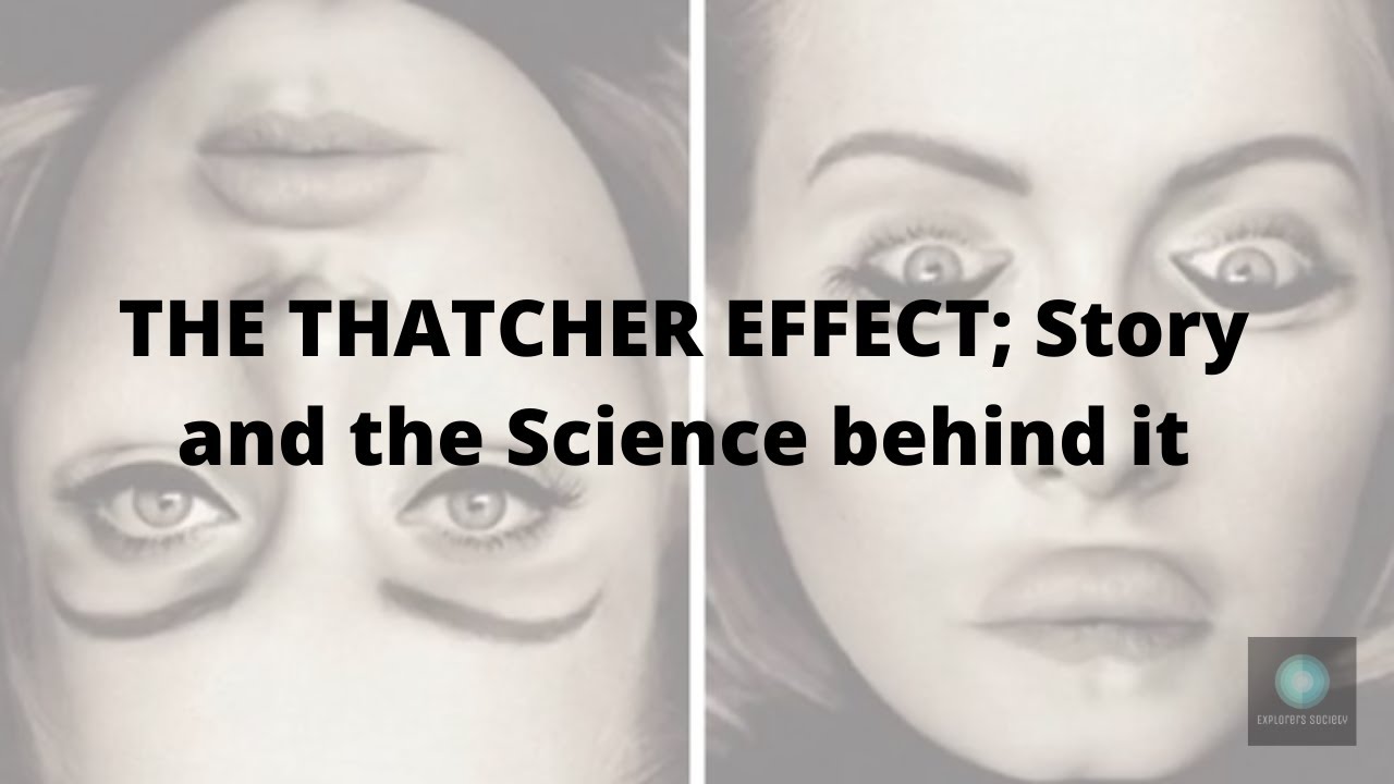The Thatcher Effect Explorers Society Youtube