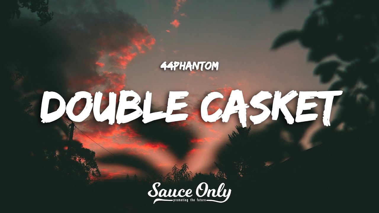 44phantom Double Casket Lyrics Youtube