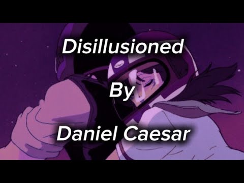 Disillusioned By Daniel Caesar Lyrics Youtube