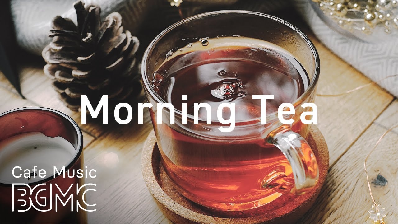 Morning Tea Music Playlist Relaxing Bossa Nova Jazz For Crisp
